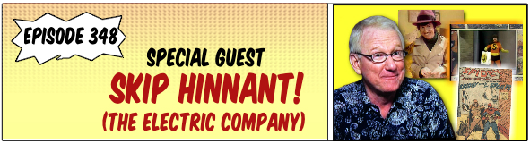 #348: Skip Hinnant from The Electric Company is here! - Comic Book Central