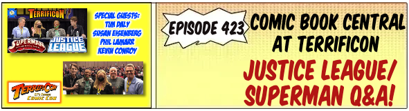 #423: TerrifiCon part 4 Justice League and Superman Q&A! - Comic Book ...