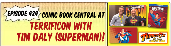 #424: TerrifiCon part 5 Tim Daly! - Comic Book Central